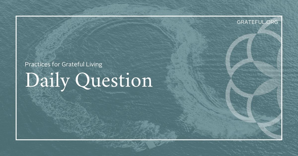 Daily Questions - Grateful.org